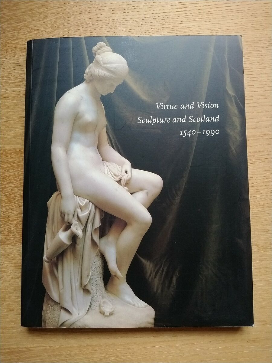 Fiona Pearson - Virtue and Vision: Sculpture and Scotland 1540-1990 ...